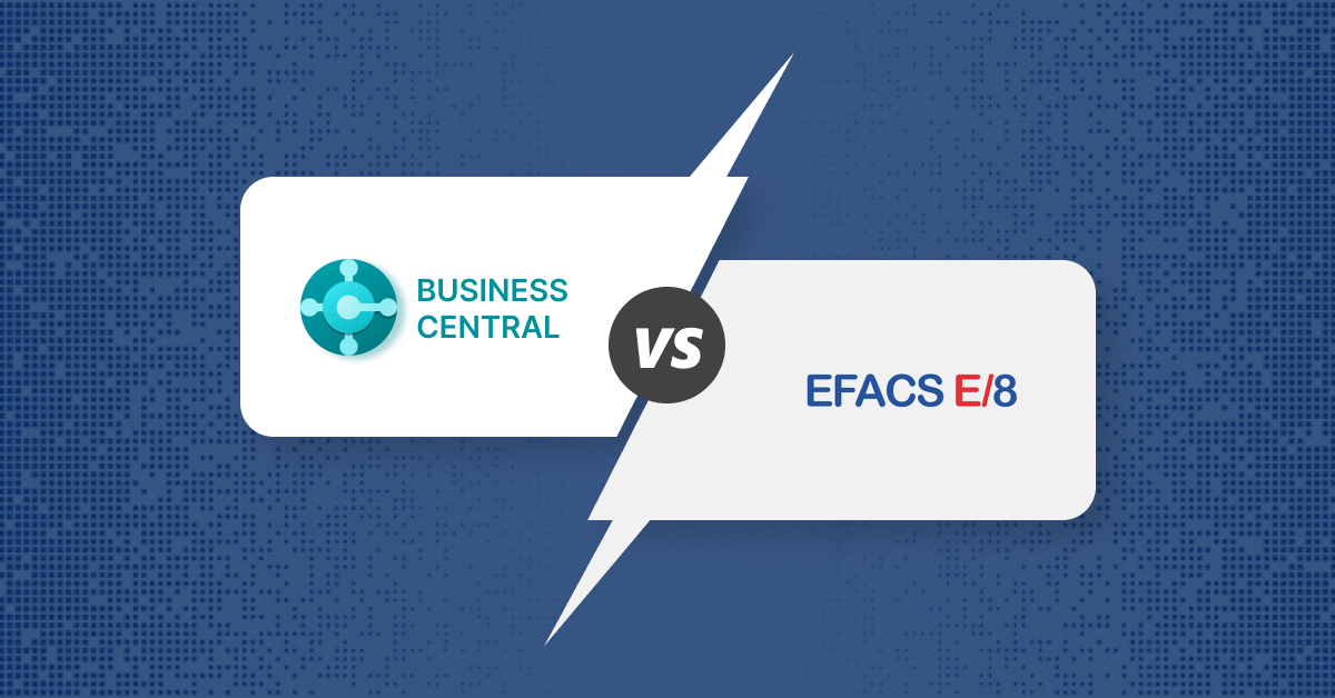 Business Central vs. EFACS E/8 ERP: Which suits you Better? (2023)