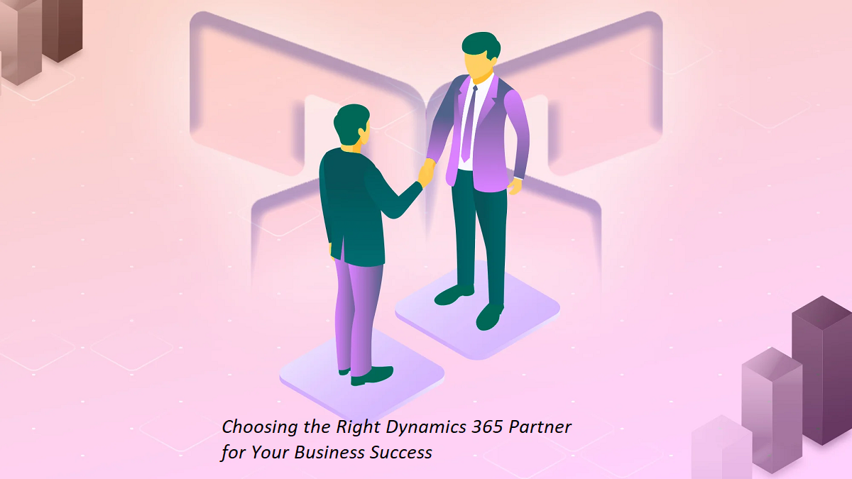 Choosing the Right Dynamics 365 Partner for Your Business Success