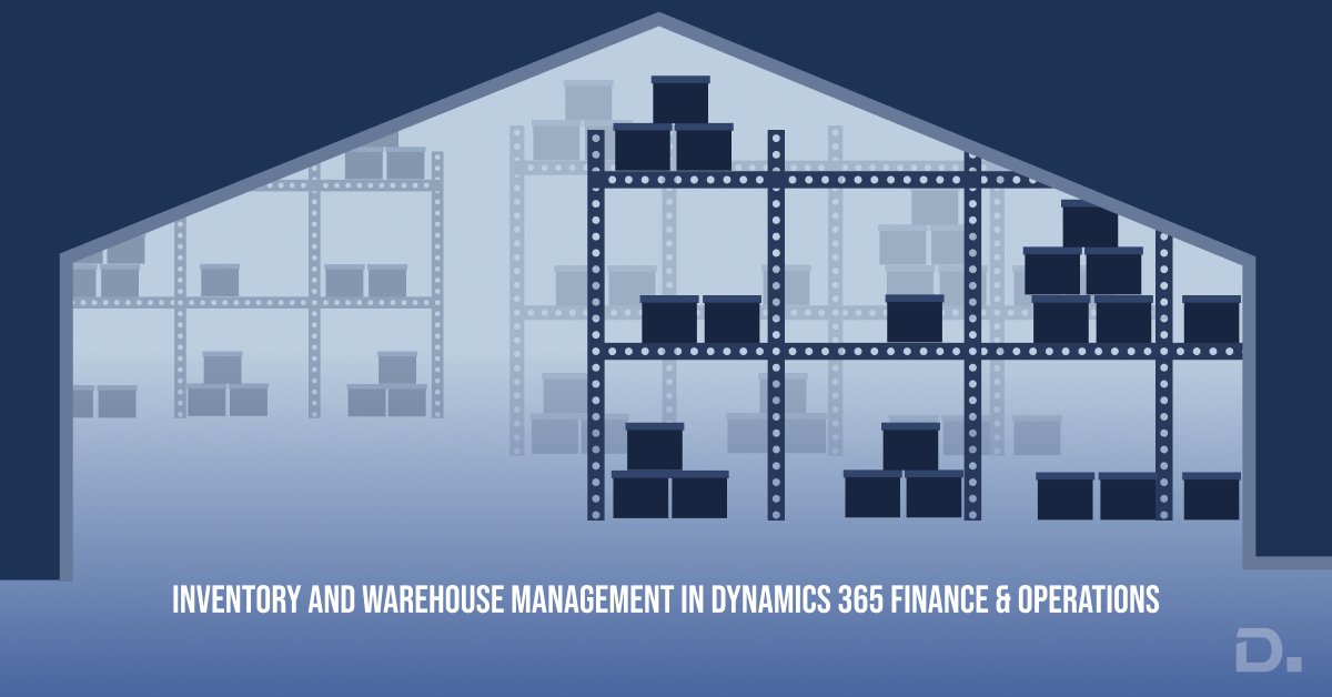 An insight into Inventory and Warehouse Management in Dynamics 365 F&O